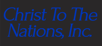 CHRIST TO THE NATIONS, INC.